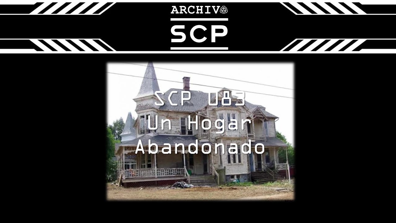 SCP 083: Un Hogar Abandonado - Archivo SCP - YouTube