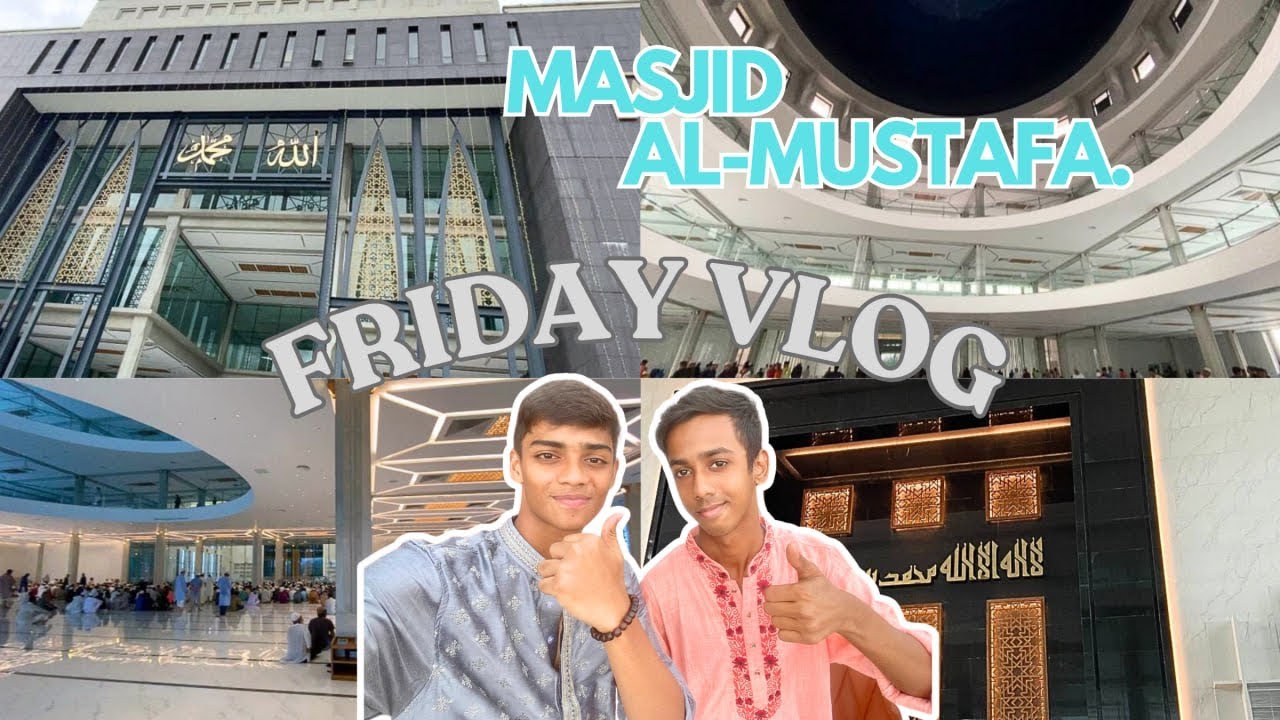 Friday Vlog| Mashid Al-Mustafa 🕌 - YouTube