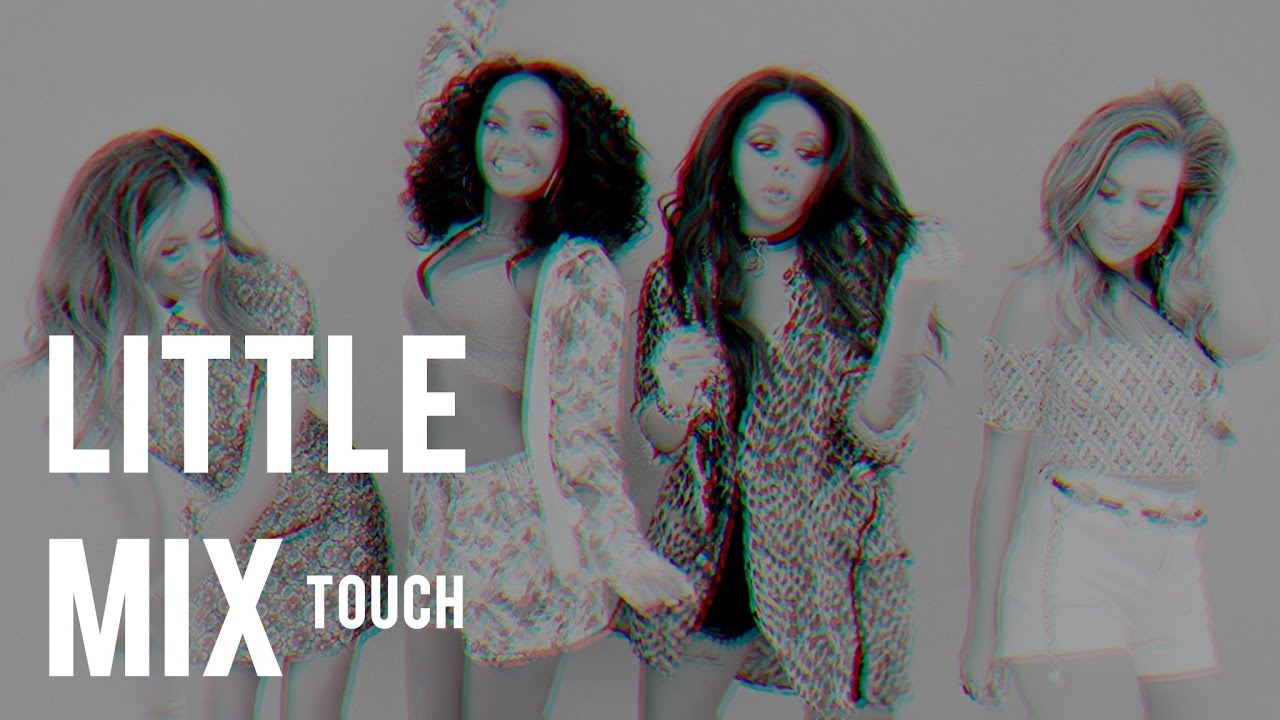 Little Mix - Touch Lyrics - YouTube