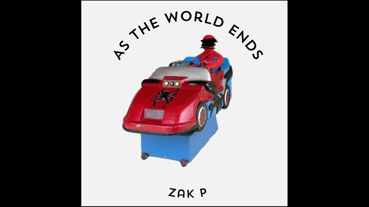 as the world ends (official audio) by zak p - YouTube