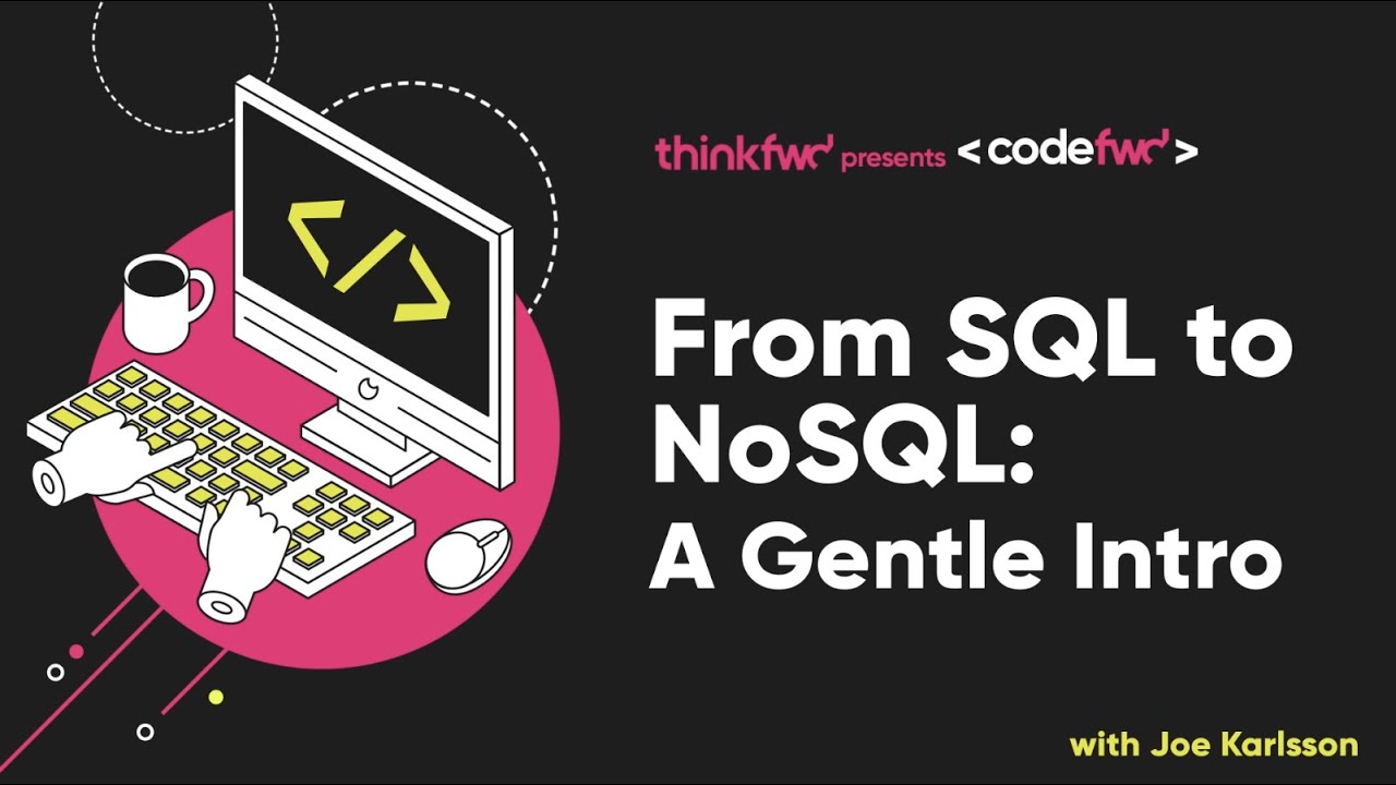 Intro To Sql To Nosql Joe Karlsson Codefwd Design Patterns 2020 Youtube