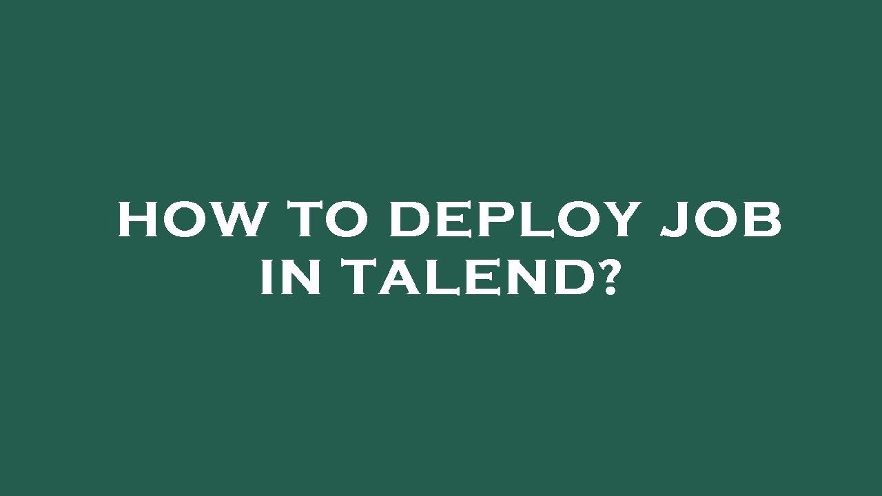How to deploy job in talend? - YouTube