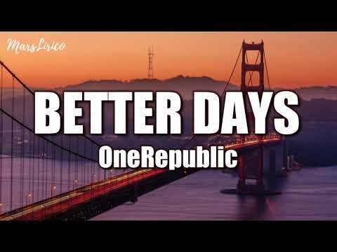 OneRepublic - BETTER DAYS (Lyrics) - YouTube Music