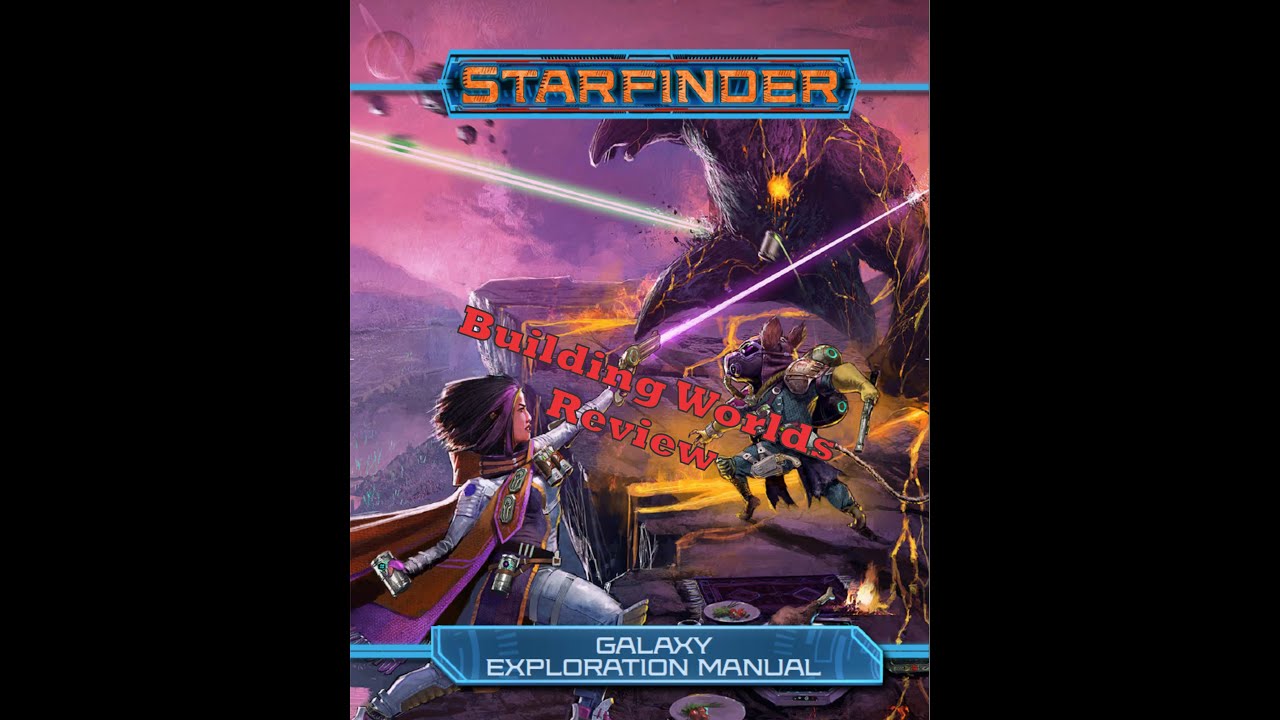 Starfinder Galaxy Exploration Manual - Building Worlds - YouTube