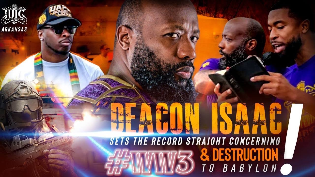 Deacon Isaac Sets The Record STRAIGHT Concerning #WW3 and Destruction ...