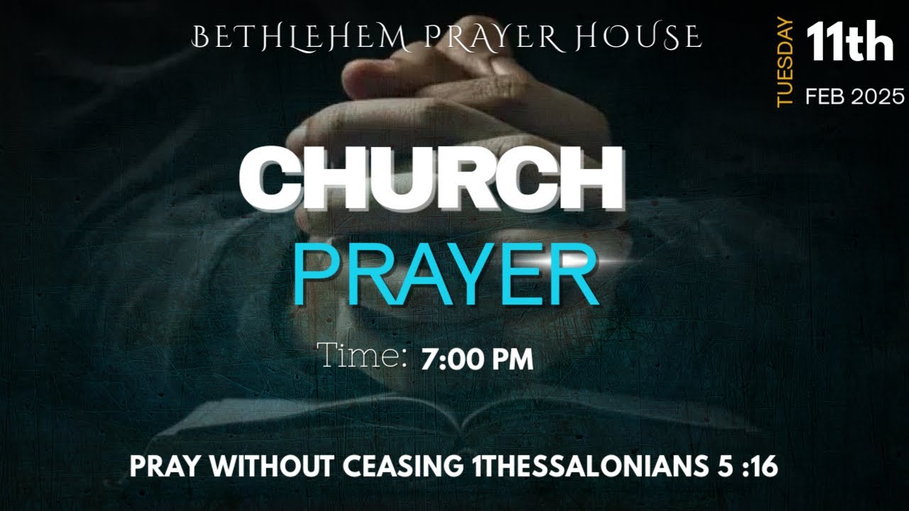 CHURCH PRAYER || 11/02/2025||BETHLEHEM PRAYER HOUSE - YouTube