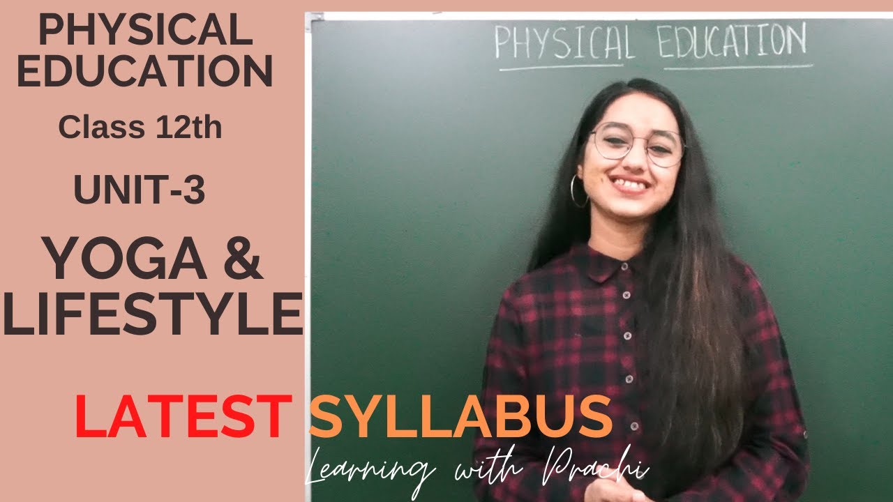 PE CLASS 12 UNIT 3 YOGA & LIFESTYLE FULL CHAPTER ll LATEST SYLLABUS ll ...