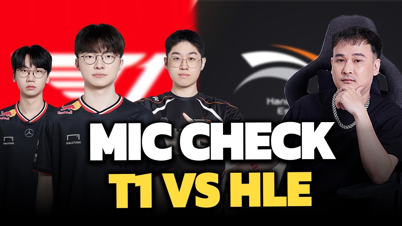 MIC CHECK | T1 VS HLE | GUMAYUSI XẠ THỦ THUẦN TANK | LING REACTION - YouTube
