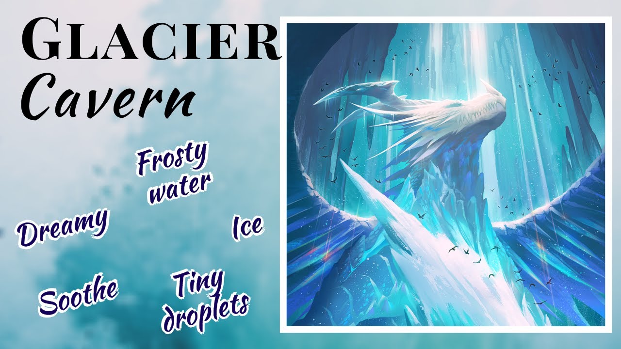 Glacier Cavern ️ Ice, Tiny droplets, Frosty water, Soothe, Fantasy ...