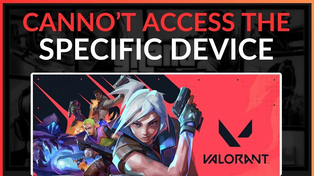 How To Fix Valorant Cannot Access The Specified Device - Full Guide ...