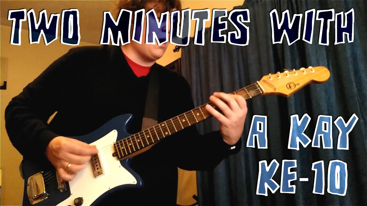 Two And A Half Minutes with a Kay KE-10 Electric Guitar - YouTube