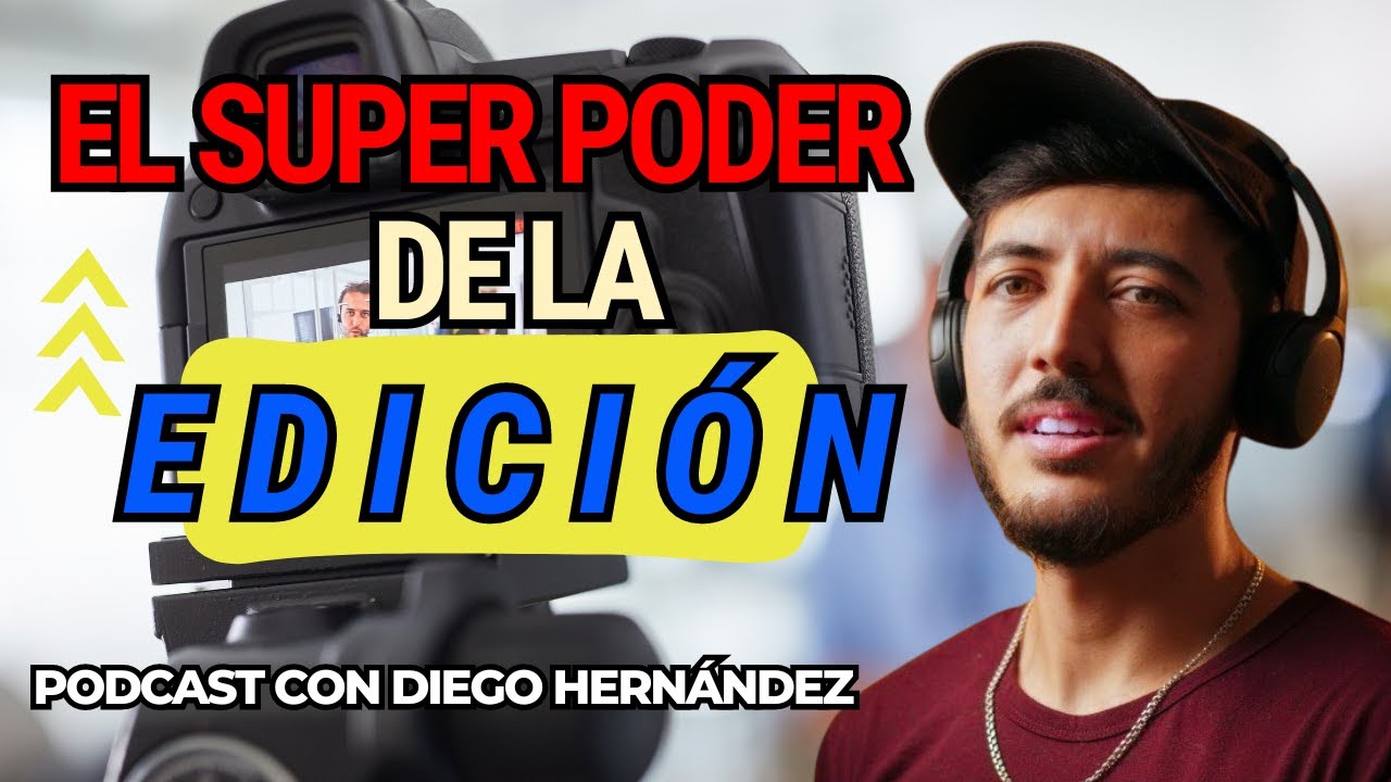 👨🏻‍💻Aprende Usar el Super Poder | Logra Ser un BUEN EDITOR | Podcast con Diego Hernandez 📽️🎙️ ...