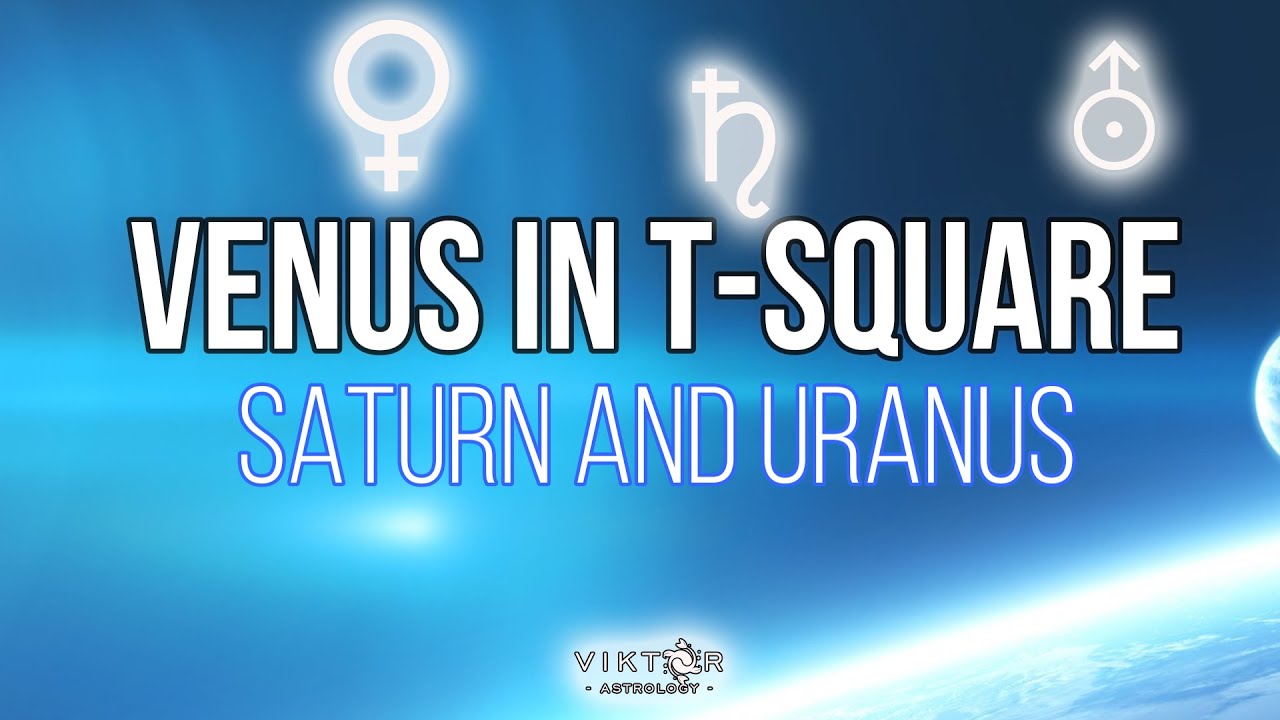 Venus in T-square with Saturn and Uranus - YouTube