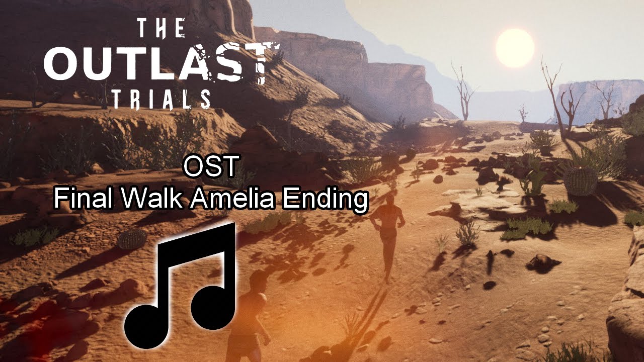 OST Final Walk Amelia new Ending - THE OUTLAST TRIALS (fichiers audio ...