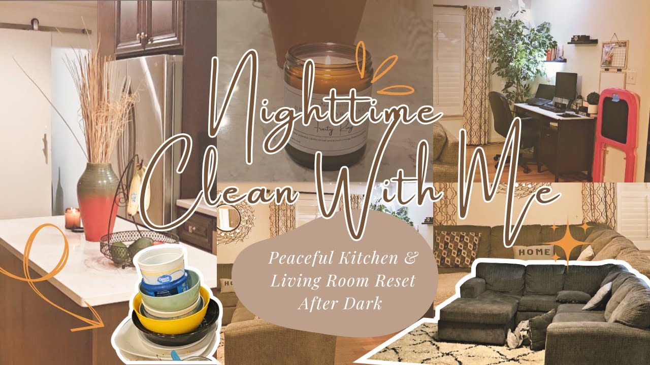 Nighttime Clean With Me | Peaceful Kitchen & Living Room Reset After ...