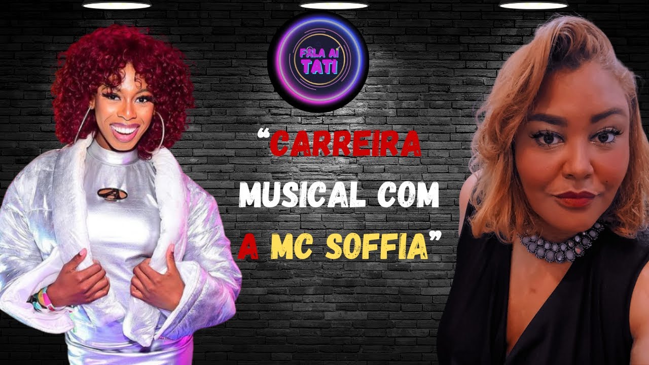 CARREIRA MUSICAL COM A MC SOFFIA - FALA AÍ, TATI - YouTube