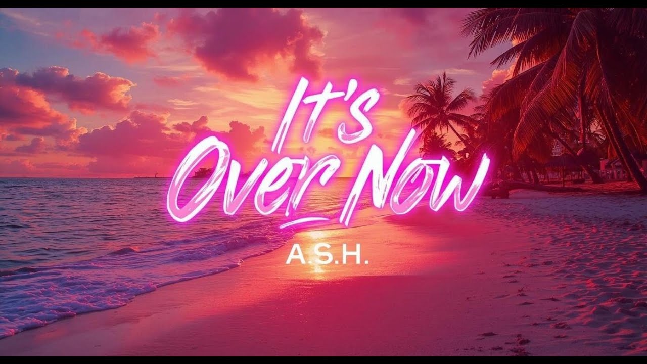 A.S.H - It’s Over Now ft Elya (Official Tropical House | Miami Summer ...