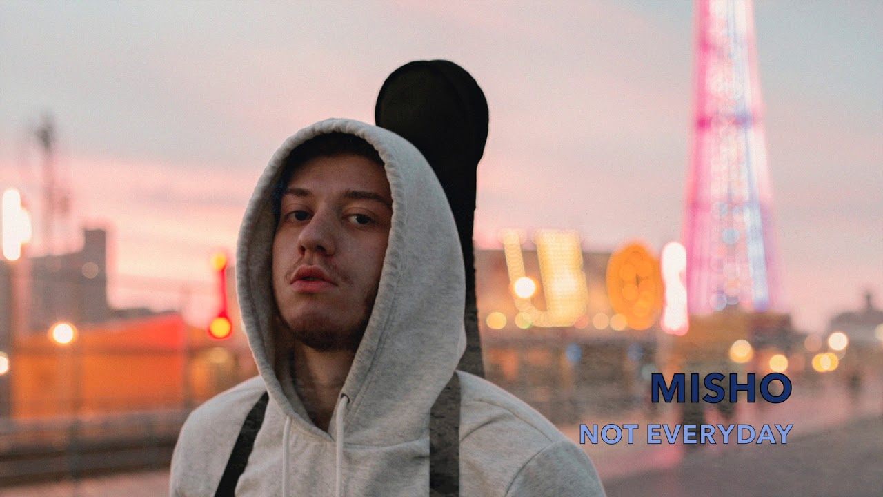 MISHO ~ Not Everyday - YouTube