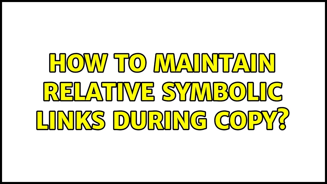 How to maintain relative symbolic links during copy? - YouTube