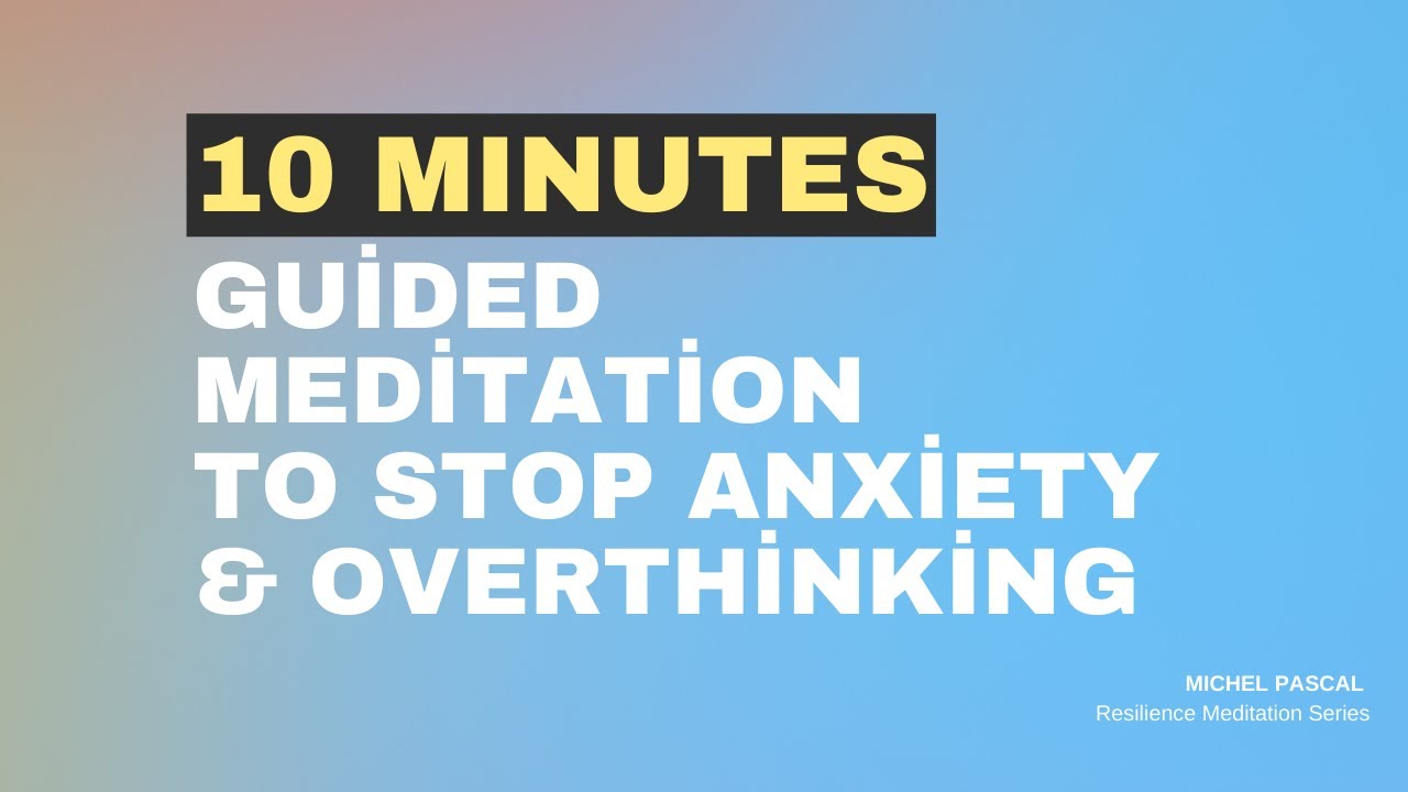 10 Minutes Guided Meditation to Stop Anxiety & Overthinking - YouTube
