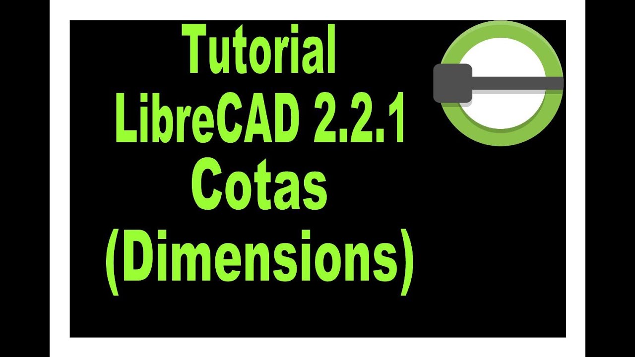 Tutorial LibreCAD 2.2.1. Cotas (Dimensions). - YouTube