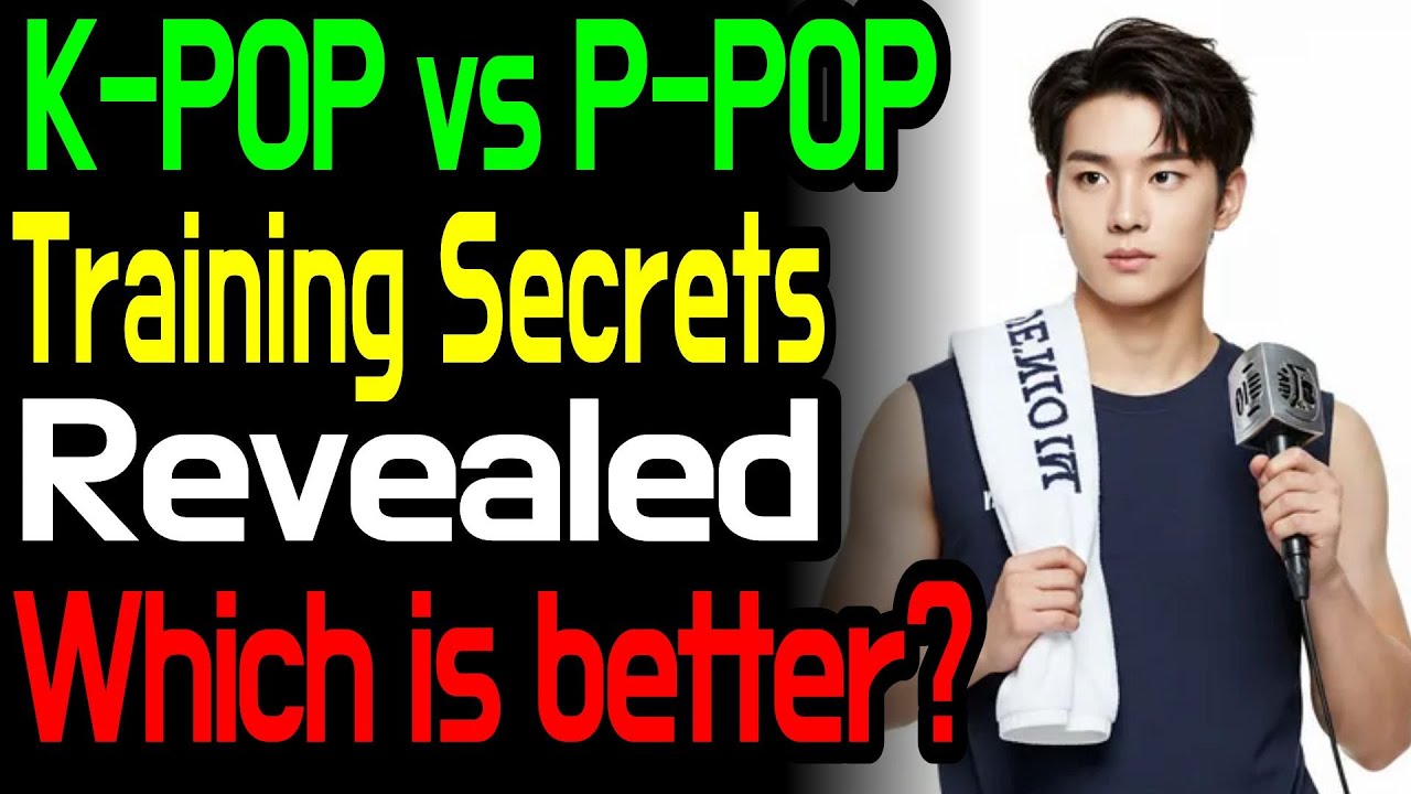 Why K-POP idols endure years of strict training while P-POP idols grow ...