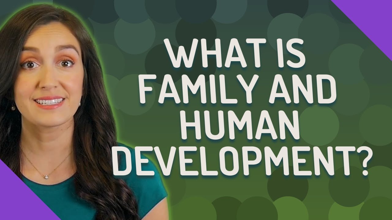 What is family and human development? - YouTube
