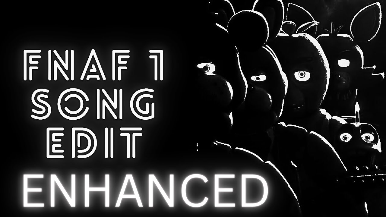 (ENHANCED) FNaF movie FNaF 1 song edit - YouTube