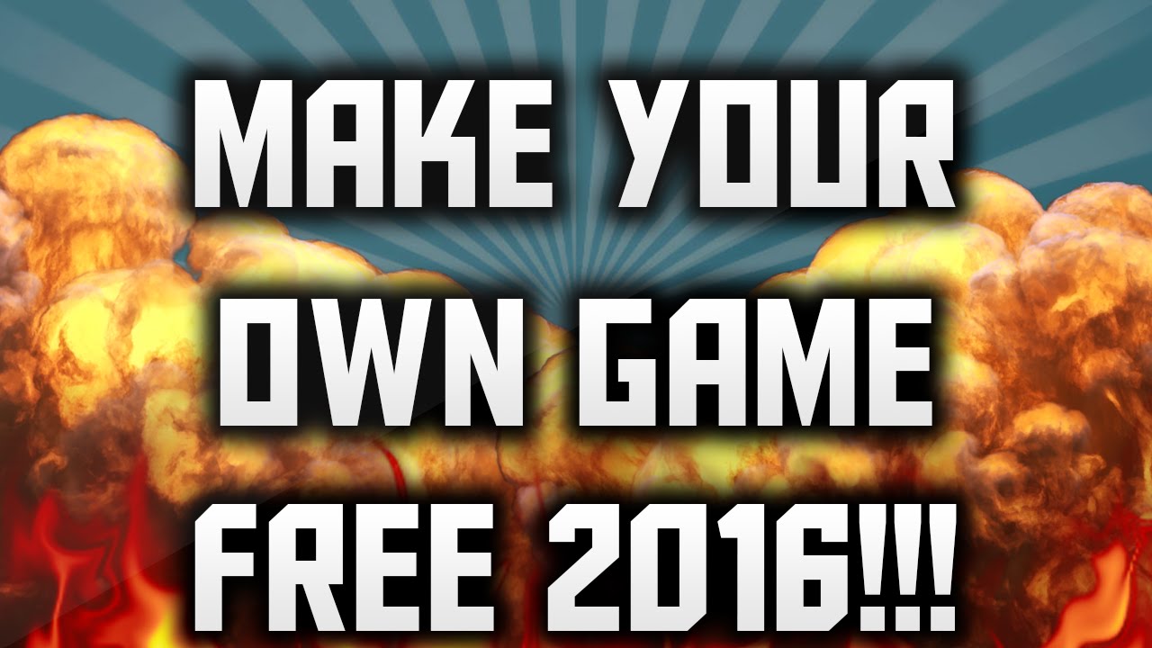 HOW TO MAKE YOUR OWN VIDEO GAME FOR FREE 2016 QUICK EASY YouTube HOW TO MAKE YOUR OWN VIDEO GAME FOR FREE 2016 QUICK EASY YouTube