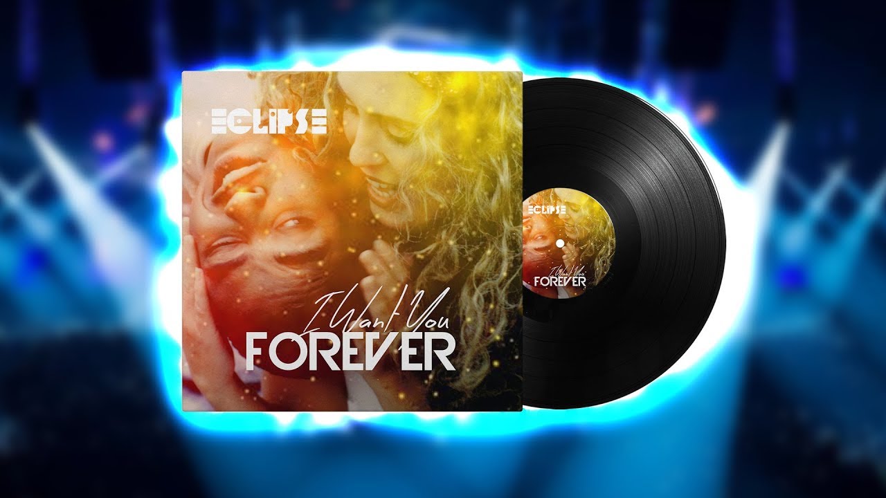 I Want You Forever (Extended Edit) - Eclipse - YouTube