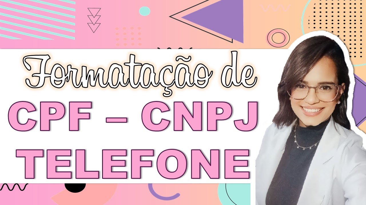 COMO COLOCAR PONTINHOS, TRACINHOS E PARÊNTESES NAS FORMATAÇÕES DE CPF ...