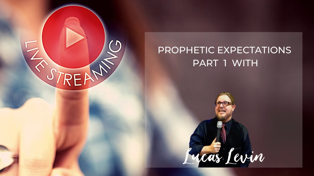 Prophetic Expectations w/ Lucas Levin 8/10/21 - YouTube
