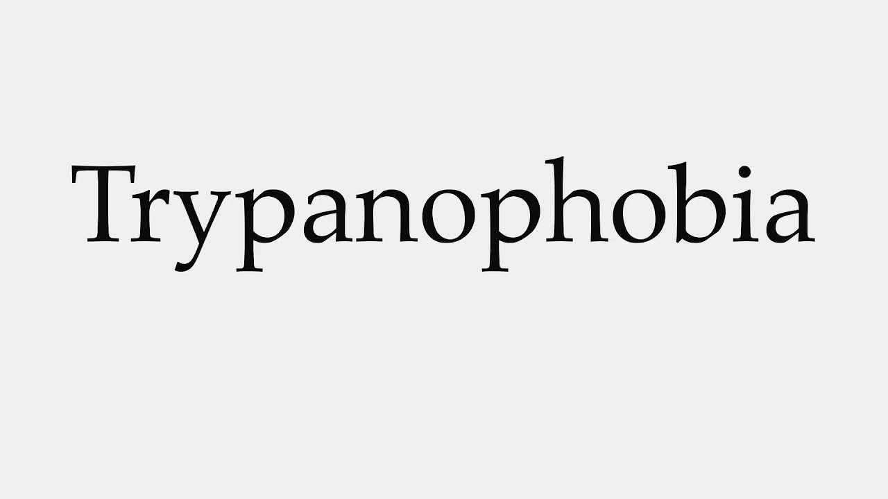 How to Pronounce Trypanophobia - YouTube