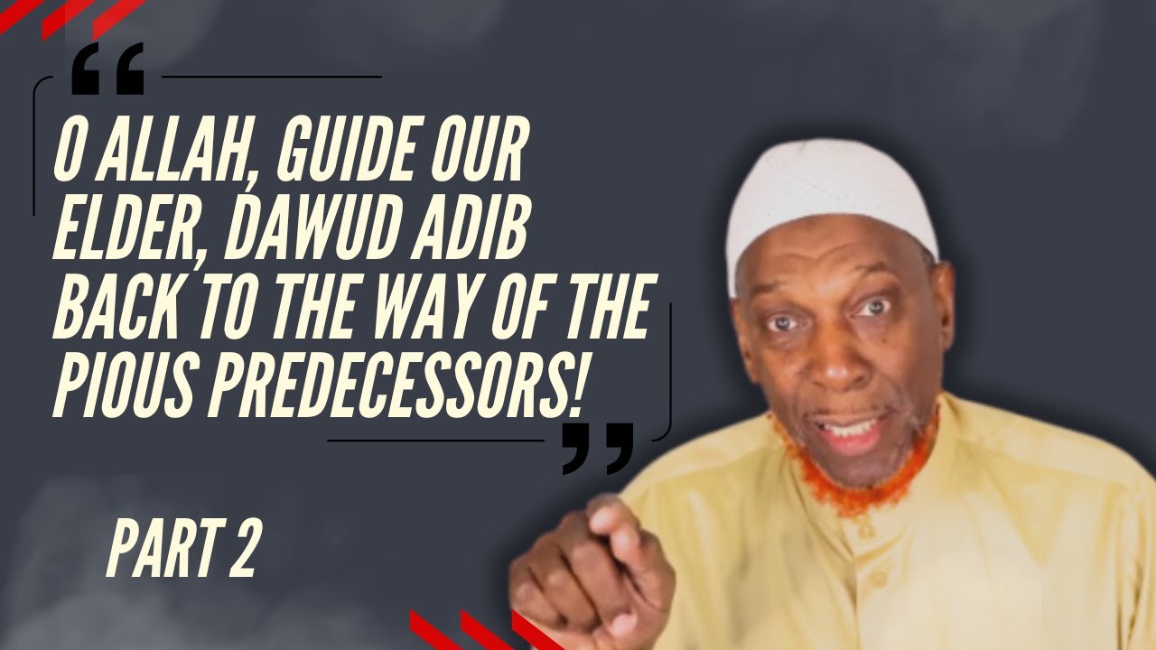 O Allah, Guide Our Elder Dawud Adib Back To The Way Of The Pious ...