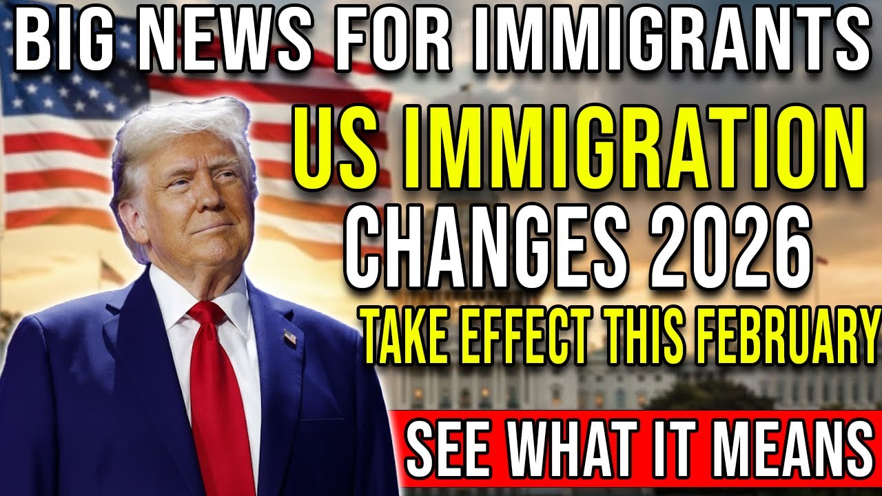 Big News for Immigrants: US Immigration Changes Take Effect February ...