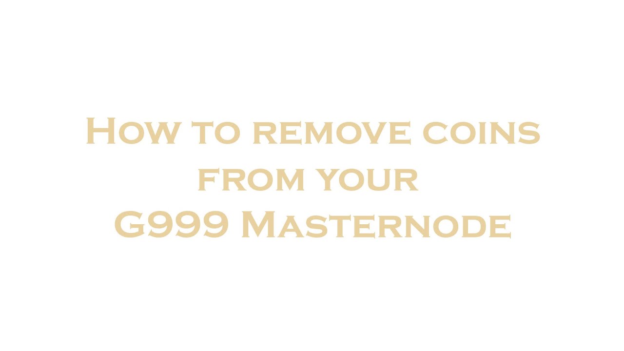 How to remove coins from a G999 Masternode - YouTube