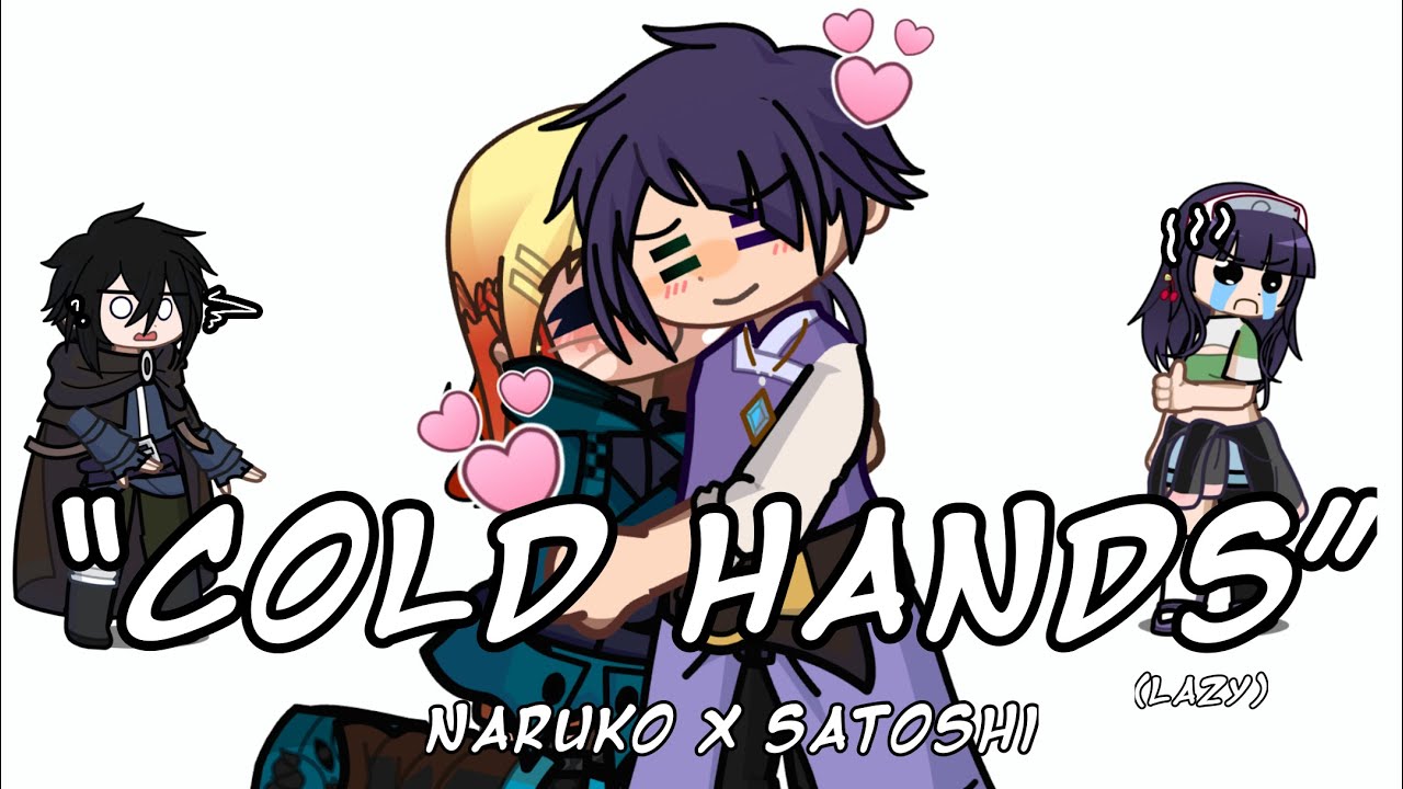 “Cold Hands” || Naruko x Satoshi || Ship Video || Menma:N.G. || My Au ...