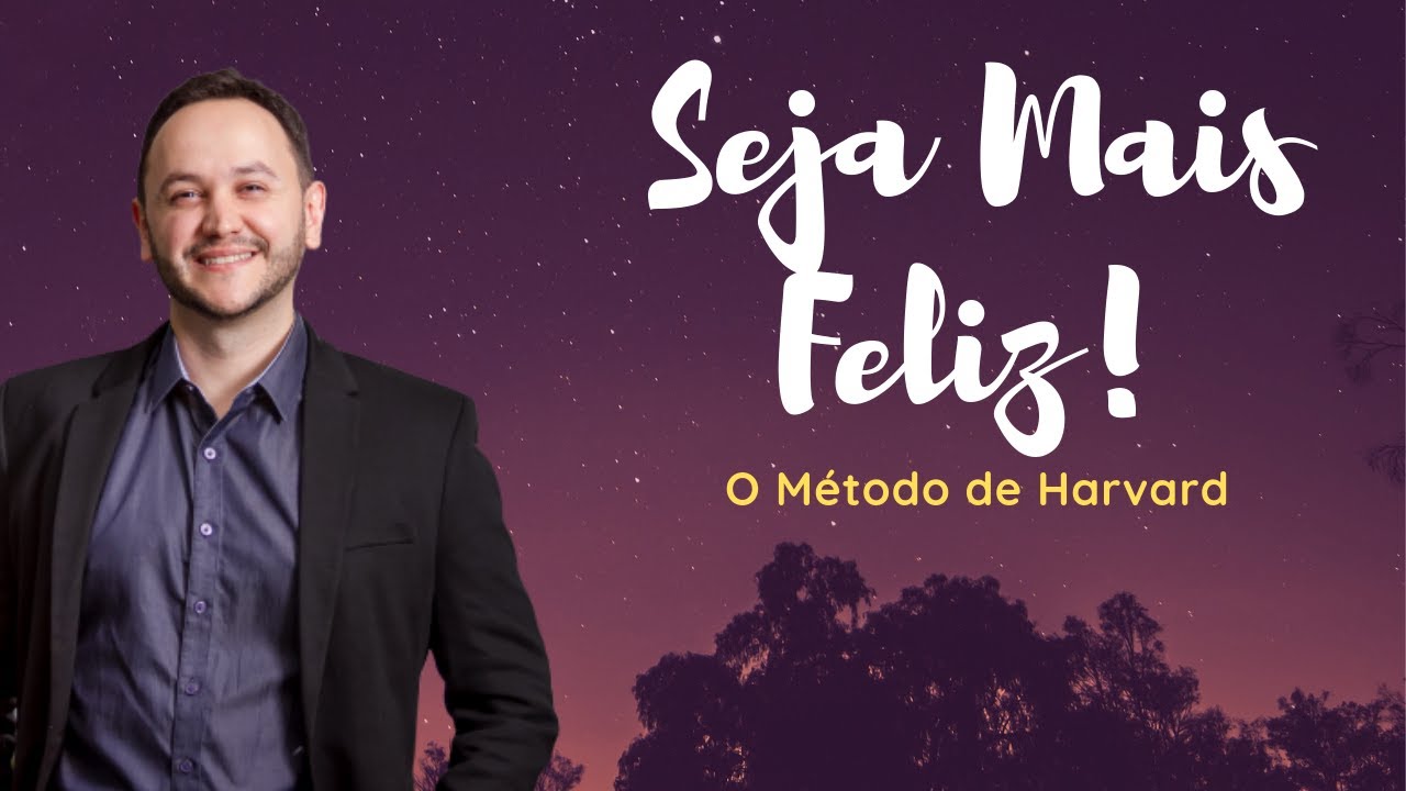 Como ser mais Feliz? O Método de Harvard da Felicidade | Resenha do ...