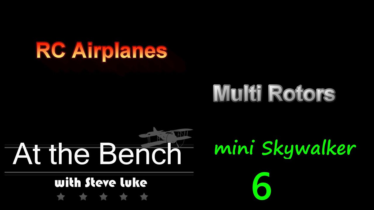 At The Bench: Mini Skywalker 6 - Final Build - YouTube