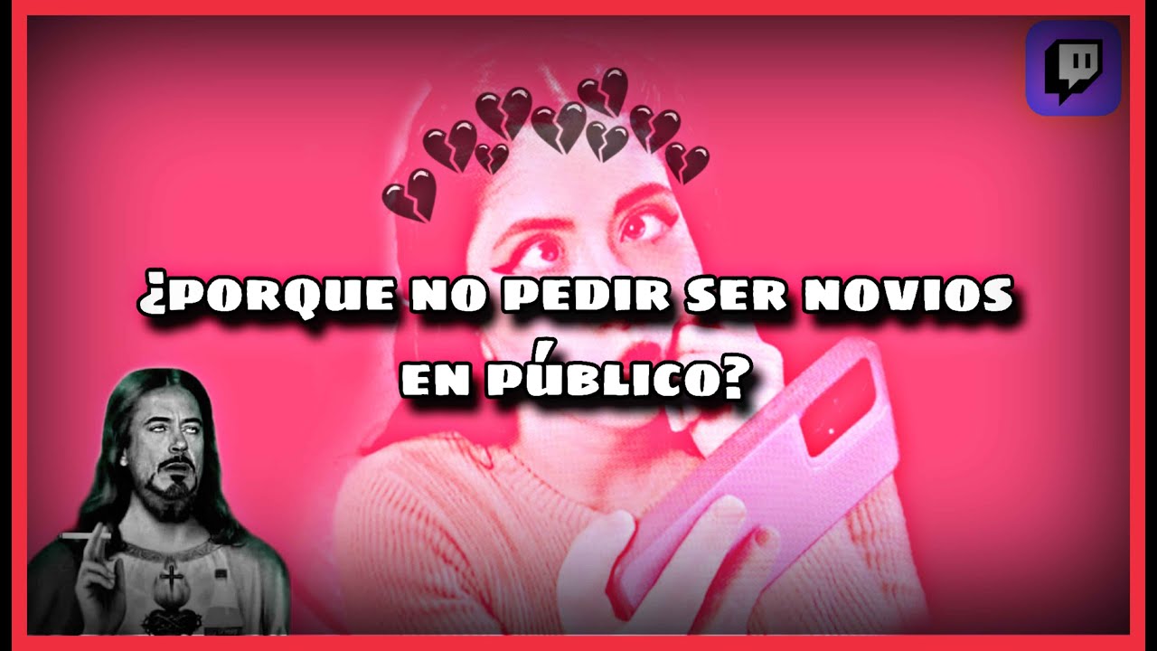 ¿Porque no pedir ser novios en público? - (según el chat) 😲 - YouTube