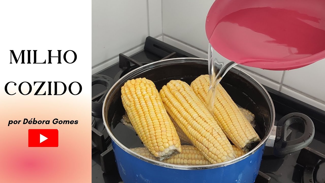 COMO FAZER MILHO COZIDO IGUAL DA BARRACA NA PRAIA / por Débora Gomes ...