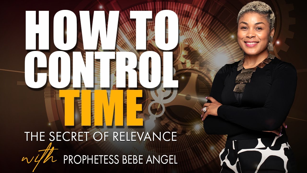 How To Control Time - with Prophetess BeBe Angel - YouTube