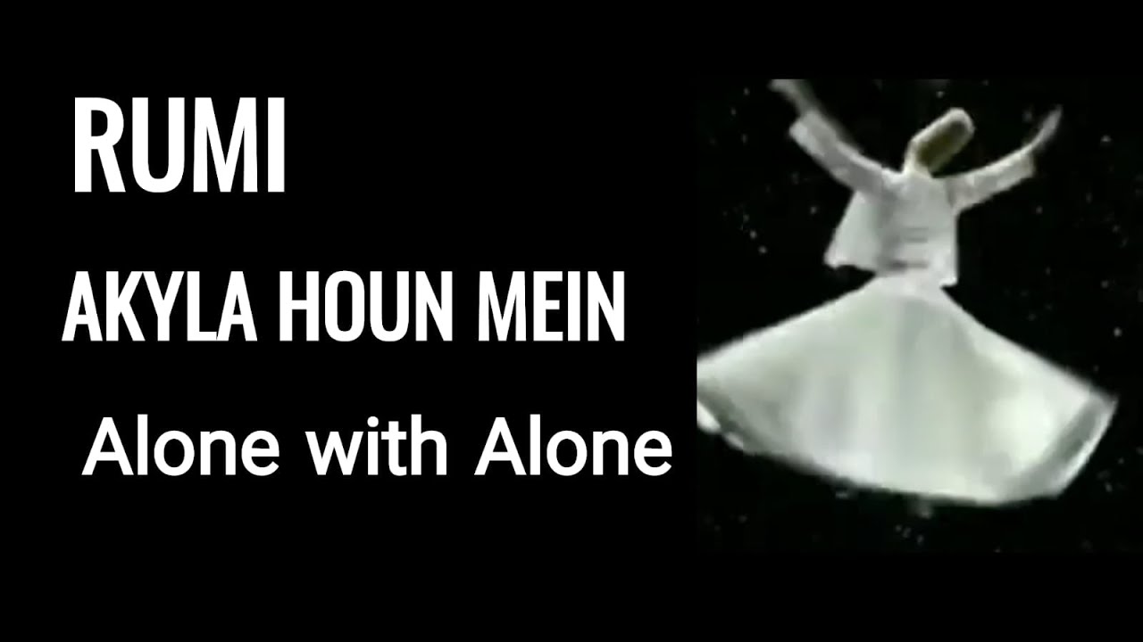 Rumi Poetry | Akyla Hun Mein | Divan e Shams Tabrez | Rumi Love Poems ...