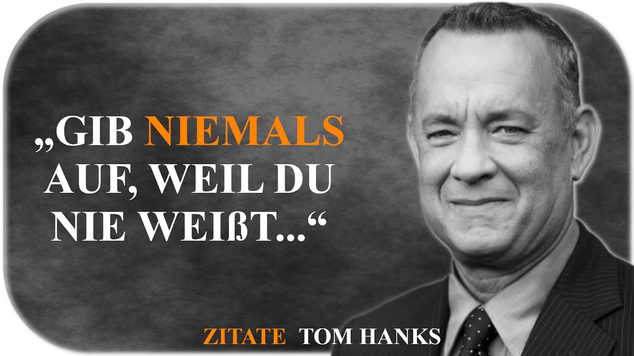 Gib niemals auf ... 🍀 Zitate von Tom Hanks - YouTube