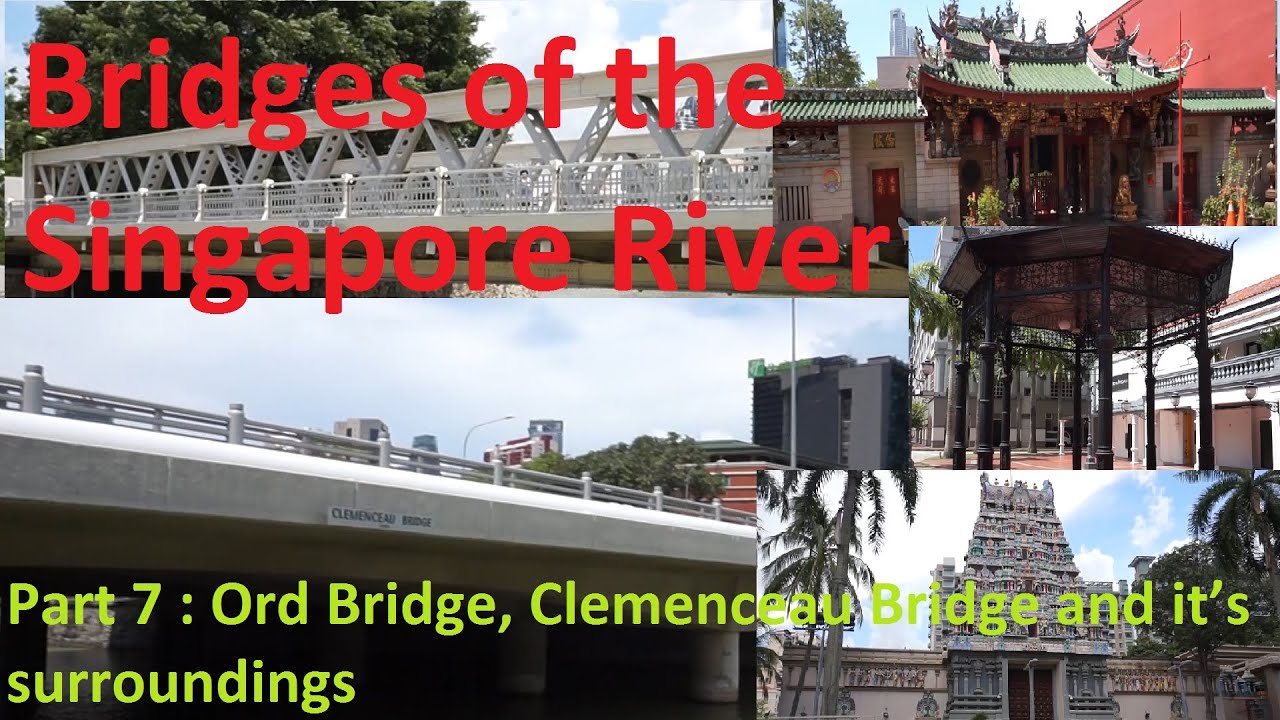 Part 7 : Ord Bridge, Clemenceau Bridge and it’s surroundings - YouTube