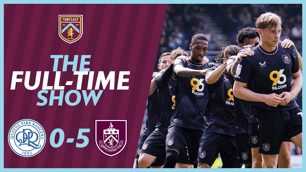 The Full-Time Show | QPR 0-5 BURNLEY | Clarets RAMPANT in the capital! - YouTube