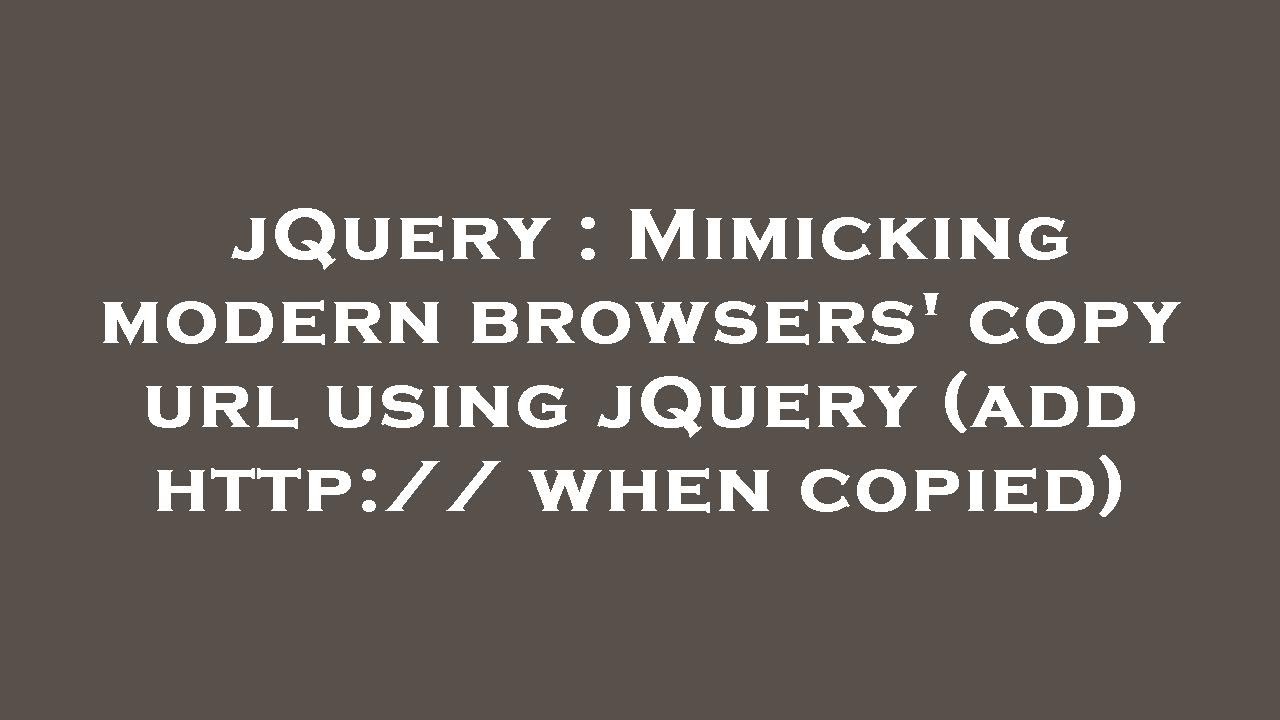Jquery Mimicking Modern Browsers Copy Url Using Jquery Add When Copied Youtube