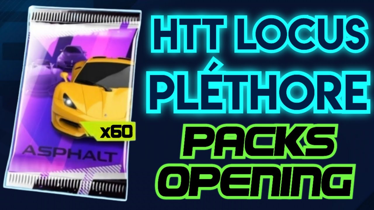 Asphalt UNITE - Opening HTT LOCUS PLÉTHORE Packs | GOOD/BAD Drop Rates ...