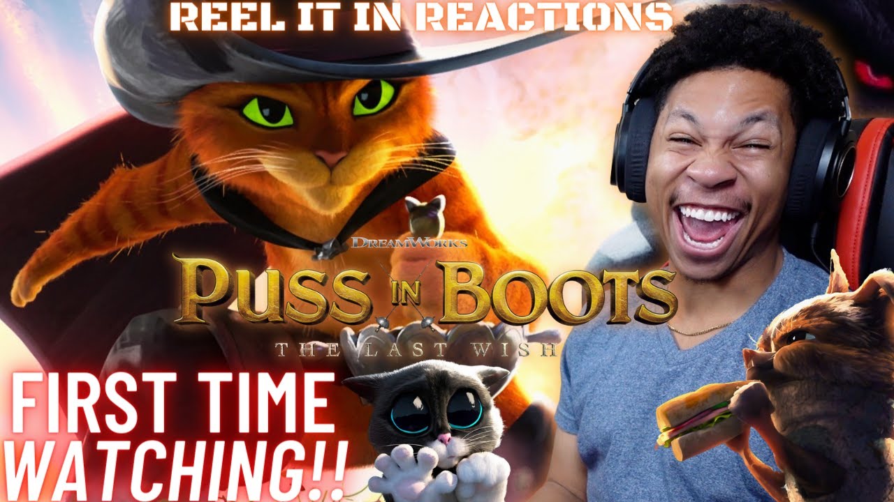 PUSS IN BOOTS: THE LAST WISH MOVIE | REEL IT IN REACTION | First Time ...