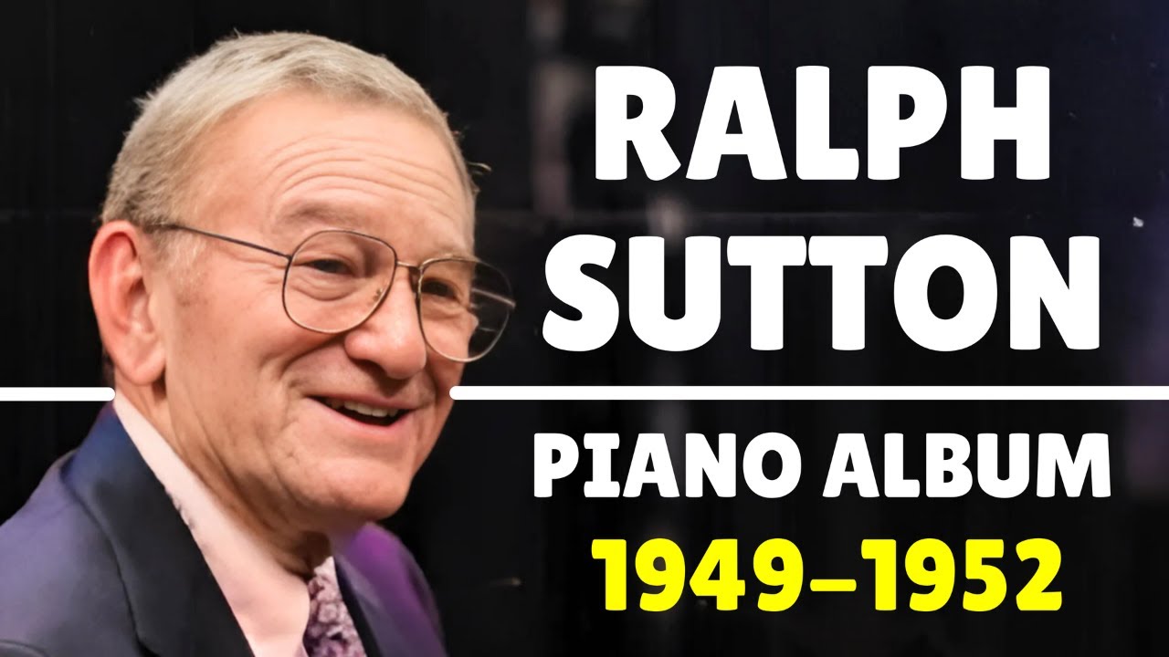 RALPH SUTTON | PIANO ALBUM | 1949-1952 - YouTube